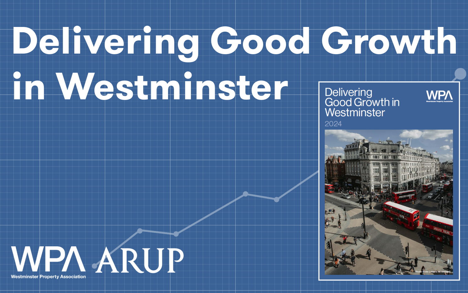 Delivering Good Growth in Westminster - Westminster Property Association